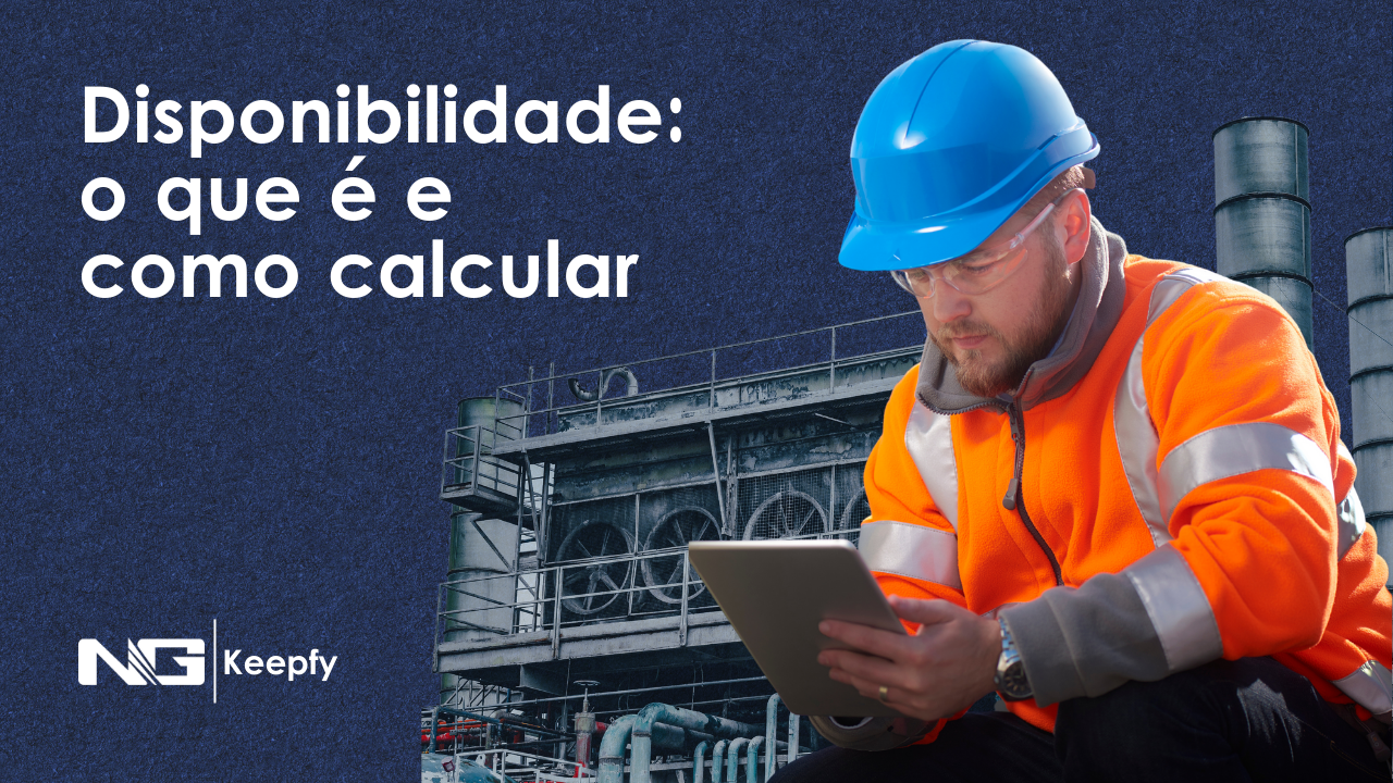 Disponibilidade: o que é e como calcular na manutenção - Keepfy