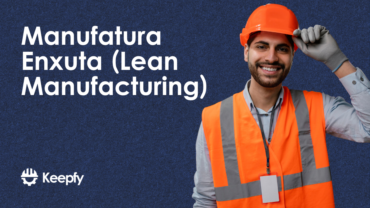 Manufatura Enxuta: como reduzir custos e aumentar a eficiência